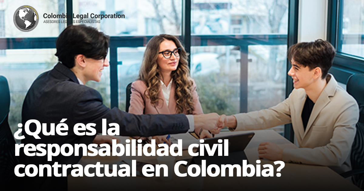 ¿Qué es la responsabilidad civil contractual en Colombia? ¿Qué es la responsabilidad civil contractual en Colombia?